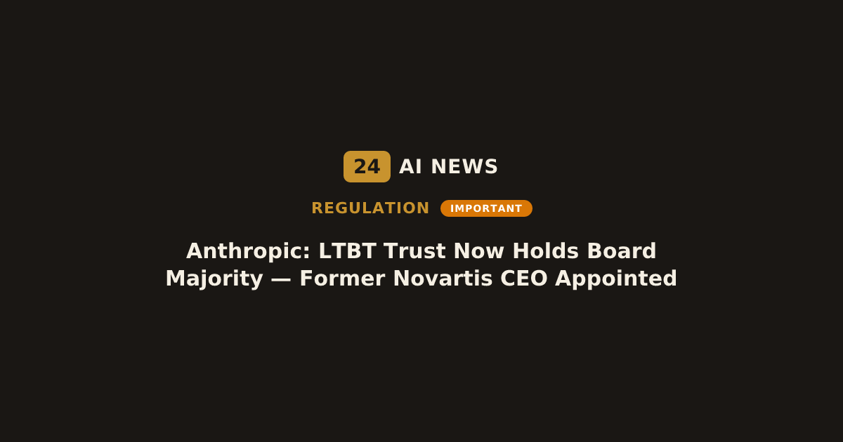 Anthropic: LTBT Trust Now Holds Board Majority — Former Novartis CEO ...