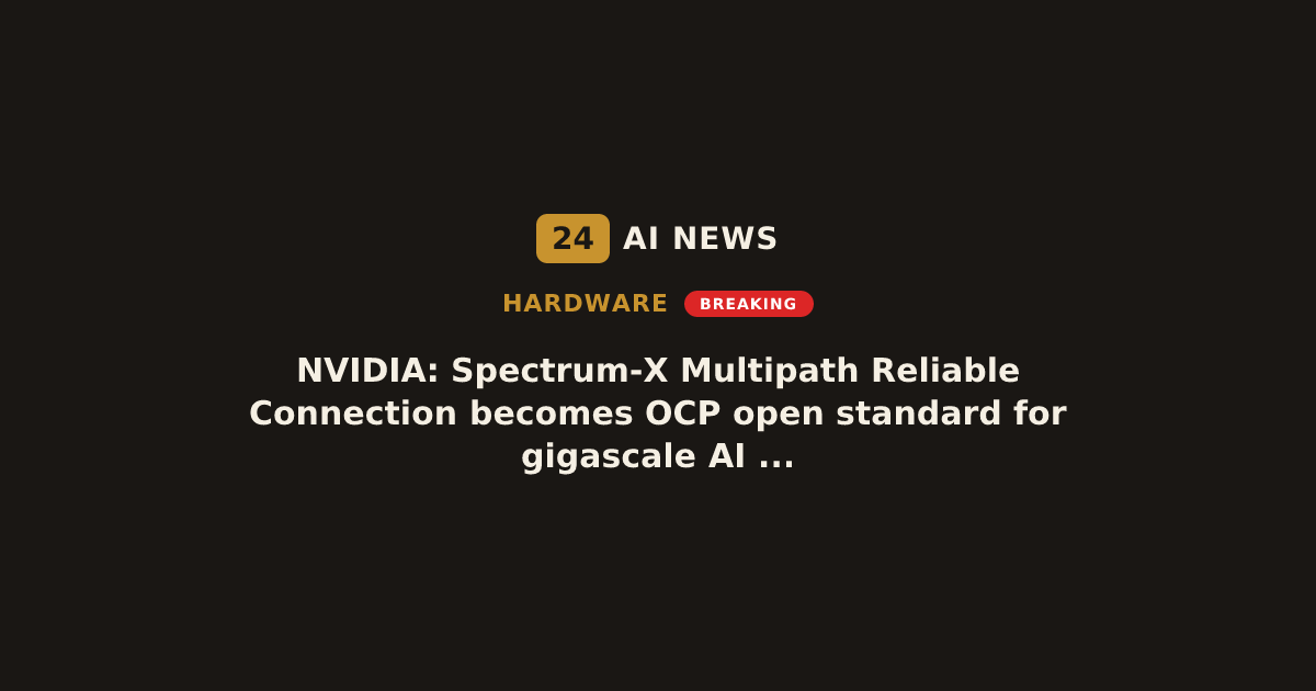 NVIDIA Spectrum-X MRC becomes OCP open standard | 24 AI